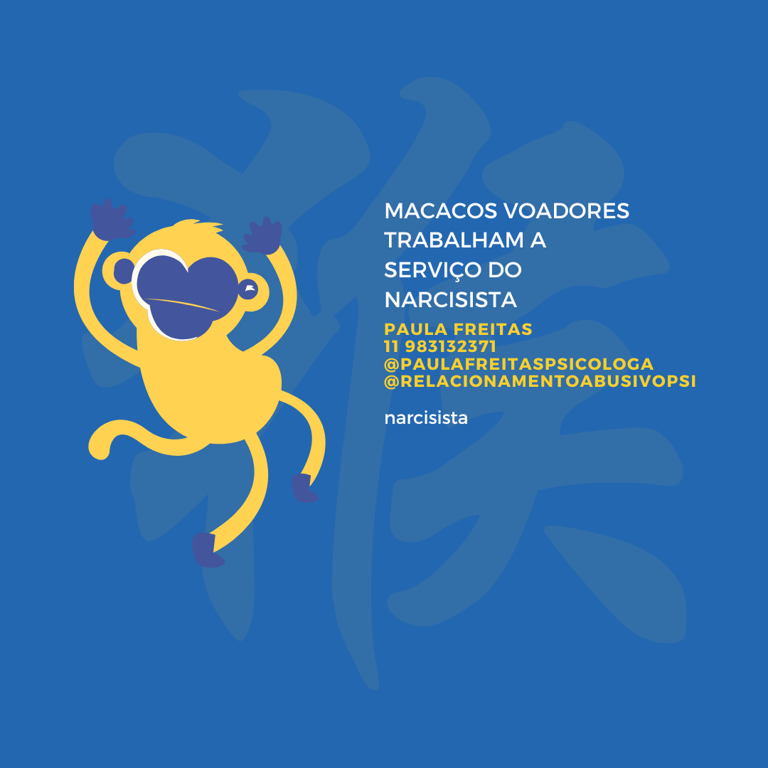 A relação do narcisista com os “macacos voadores” – Paula Freitas ...